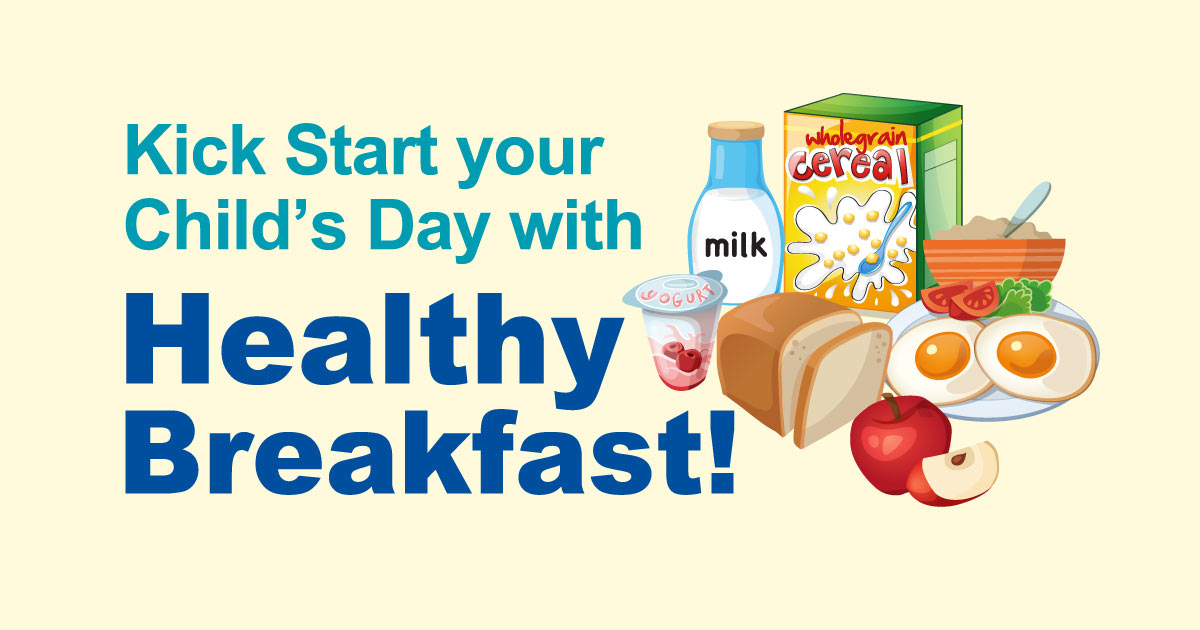 Kick Start your Child's Day with Healthy Breakfast! - Positive Parenting